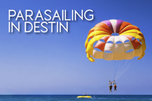 A Complete Guide to Parasailing in Destin, Florida
