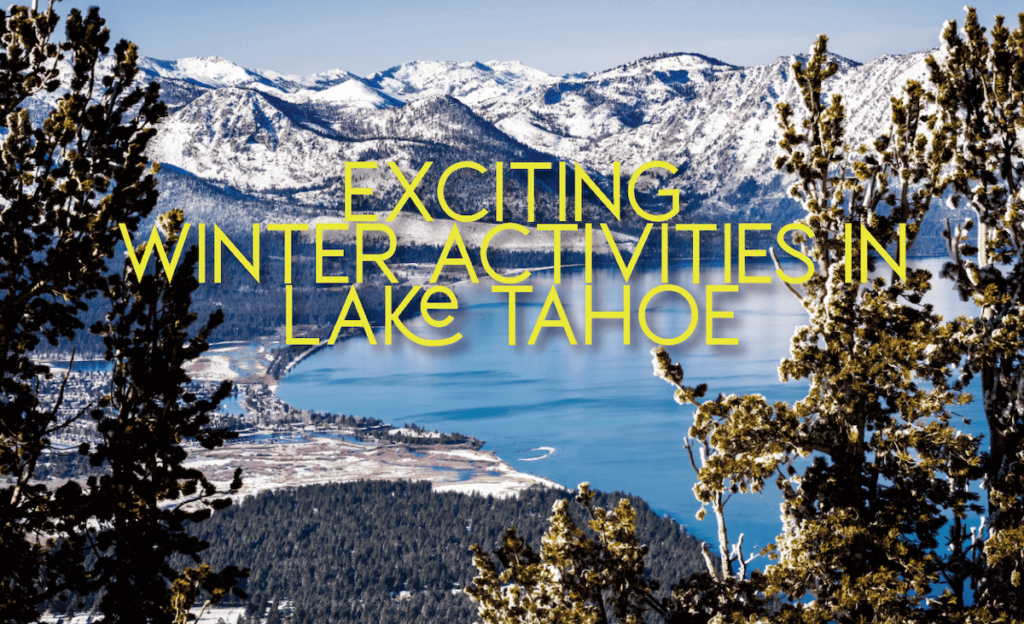 Visitor’s Guide to the Most Exciting Winter Activities in Lake Tahoe